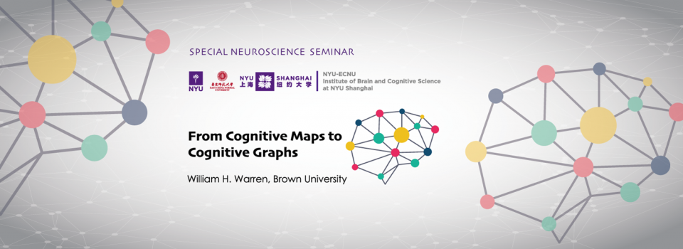 From Cognitive Maps to Cognitive Graphs | BCS | NYU Shanghai